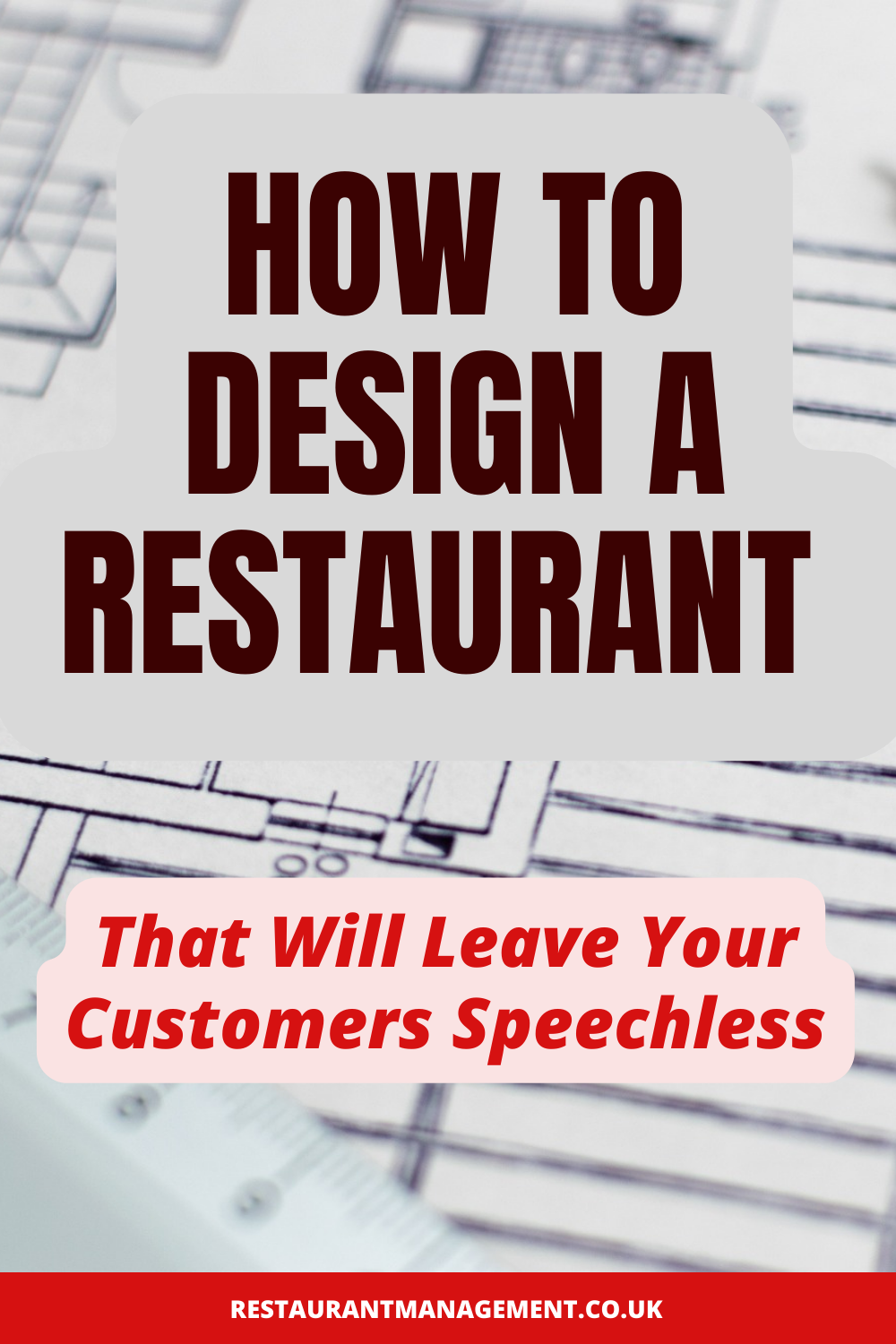 How To Design A Restaurant That Will Leave Your Customers Speechless ...