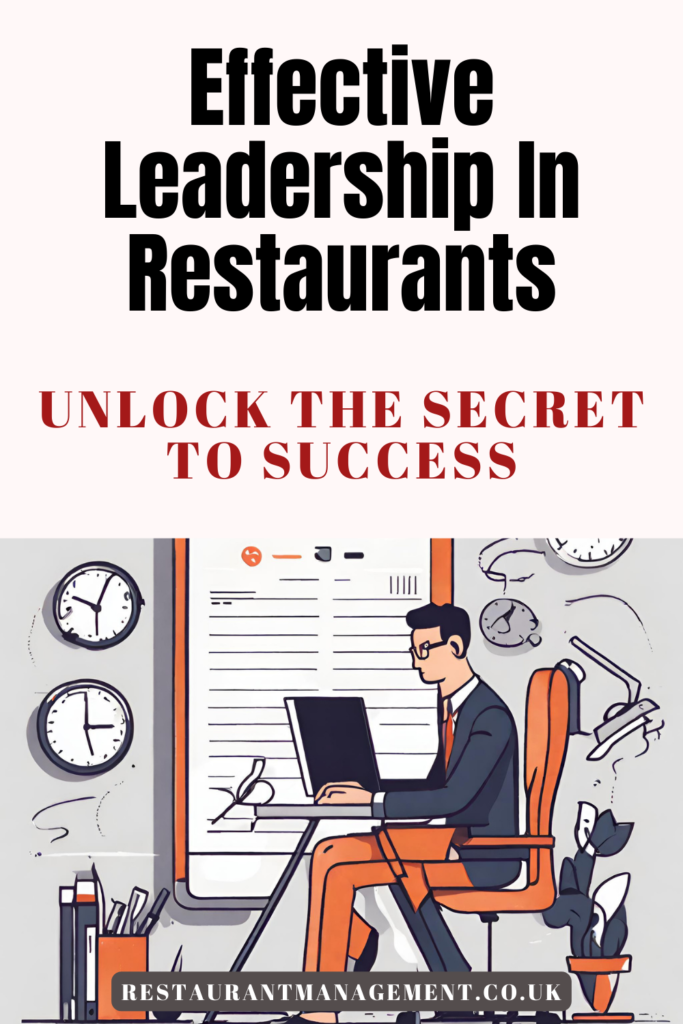 Effective Leadership In Restaurants: Unlock The Secret To Success ...